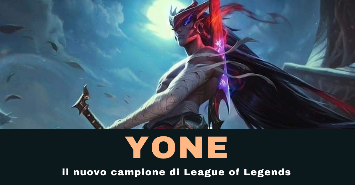 Yone: il nuovo campione di League of Legends del 2020